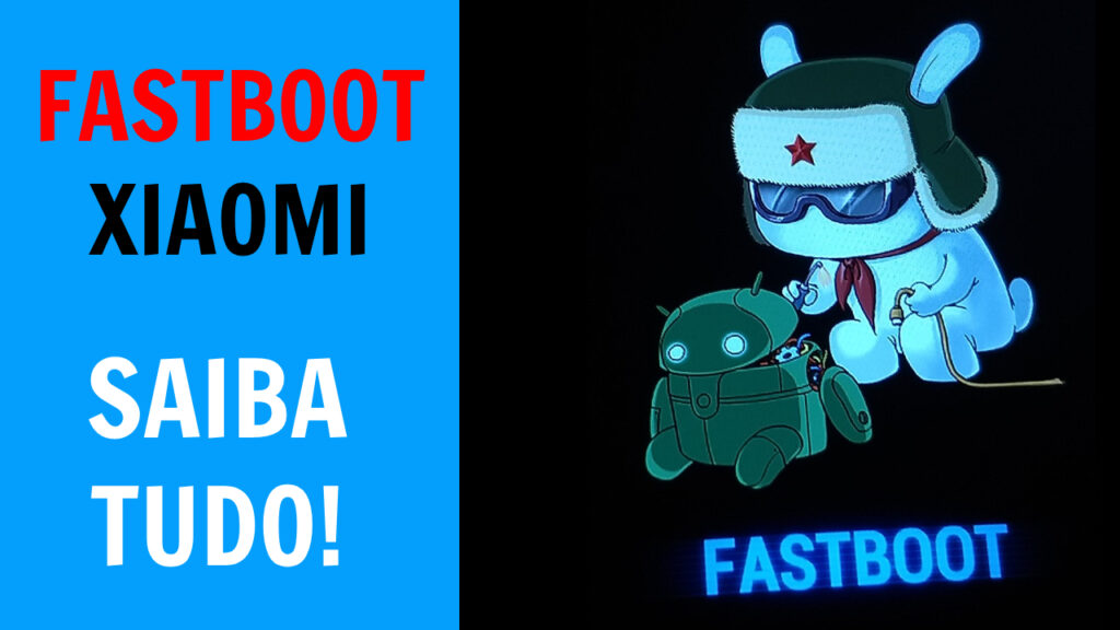 O que é FastBoot Xiaomi e como funciona? Aprenda a sair! - Credited