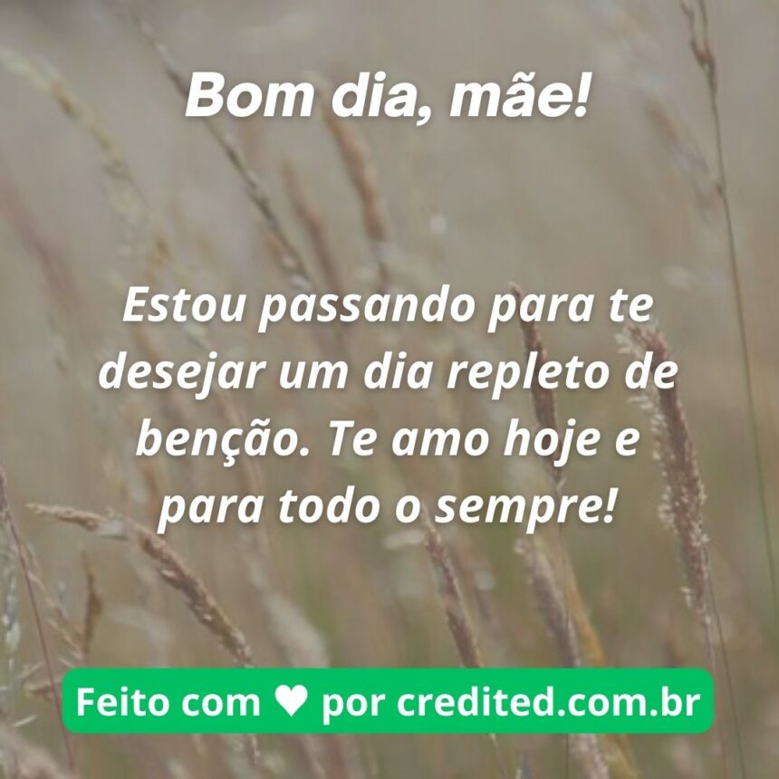 Imagens de Bom Dia Mãe para WhatsApp - Credited